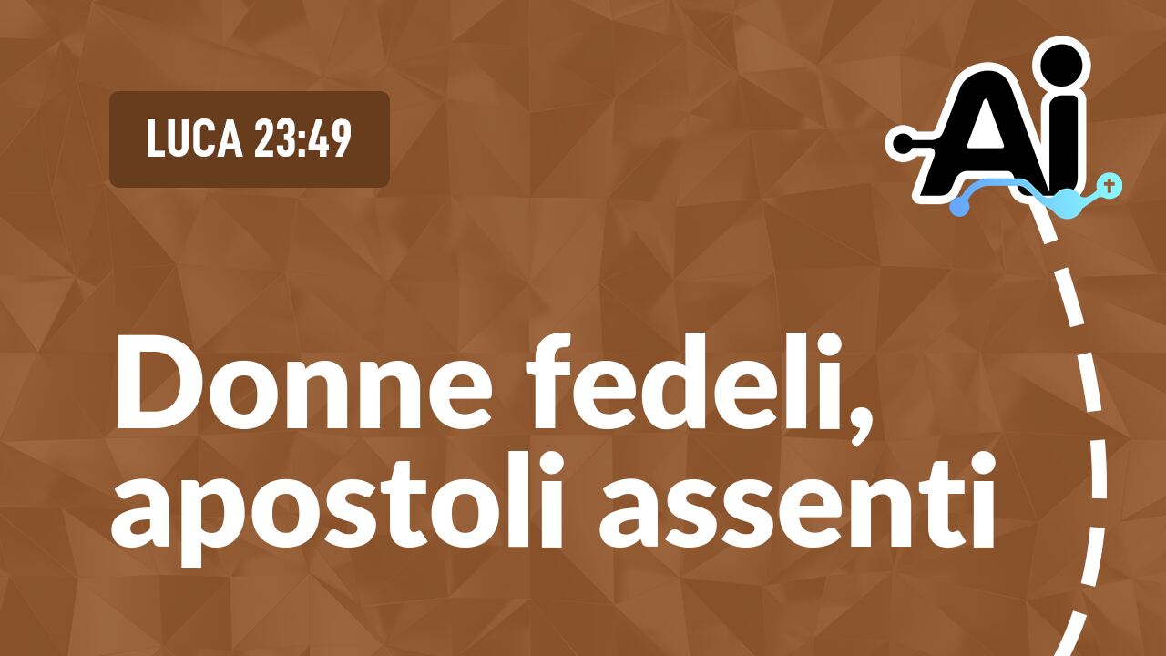 Donne fedeli, apostoli assenti | BibleTalk.tv